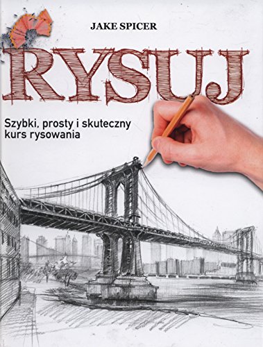 Rysuj: Szybki prosty i skuteczny kurs rysowania by Jake Spicer | Goodreads