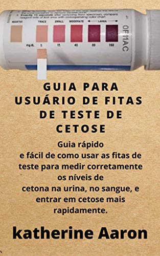 Guia Para Usuário De Fitas De Teste De Cetose by Katherine Aaron ...