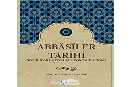 Abbasiler Tarihi by Abdülaziz ed-Duri | Goodreads