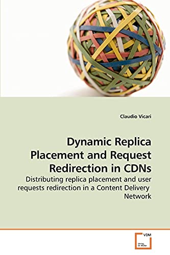 Dynamic Replica Placement and Request Redirection in CDNs: Distributing replica placement and ...
