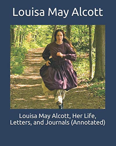 Louisa May Alcott, Her Life, Letters, and Journals by Louisa May Alcott ...