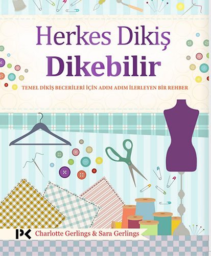 Herkes Dikis Dikebilir; Temel Dikis Becerileri Icin Adim Adim Ilerleyen ...