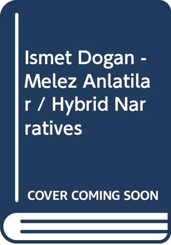 Ismet Dogan - Melez Anlatilar / Hybrid Narratives by N/A | Goodreads