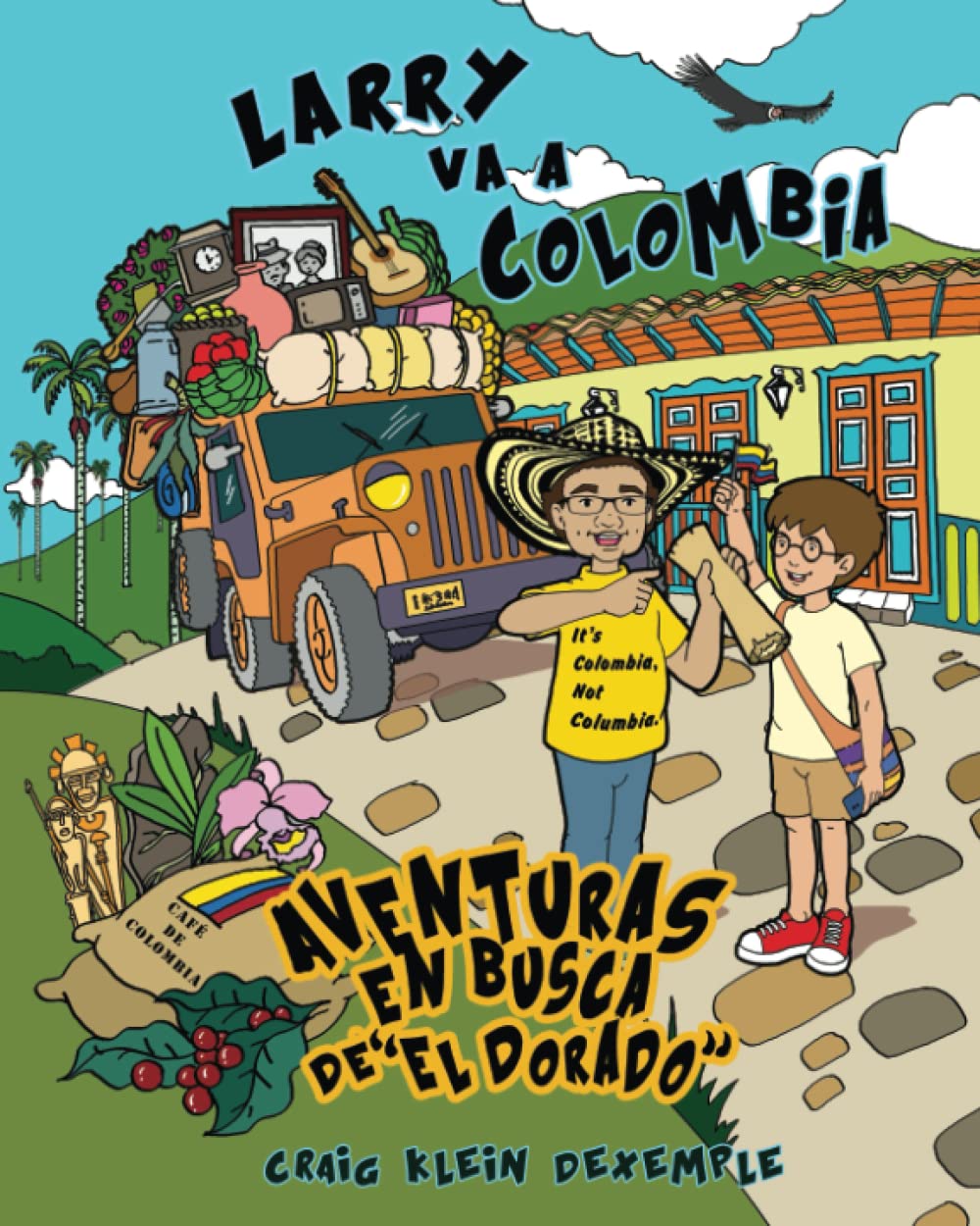 Larry va a Colombia: Aventuras en busca del "El Dorado" by Craig Klein ...
