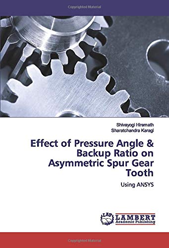 Effect of Pressure Angle & Backup Ratio on Asymmetric Spur Gear Tooth ...