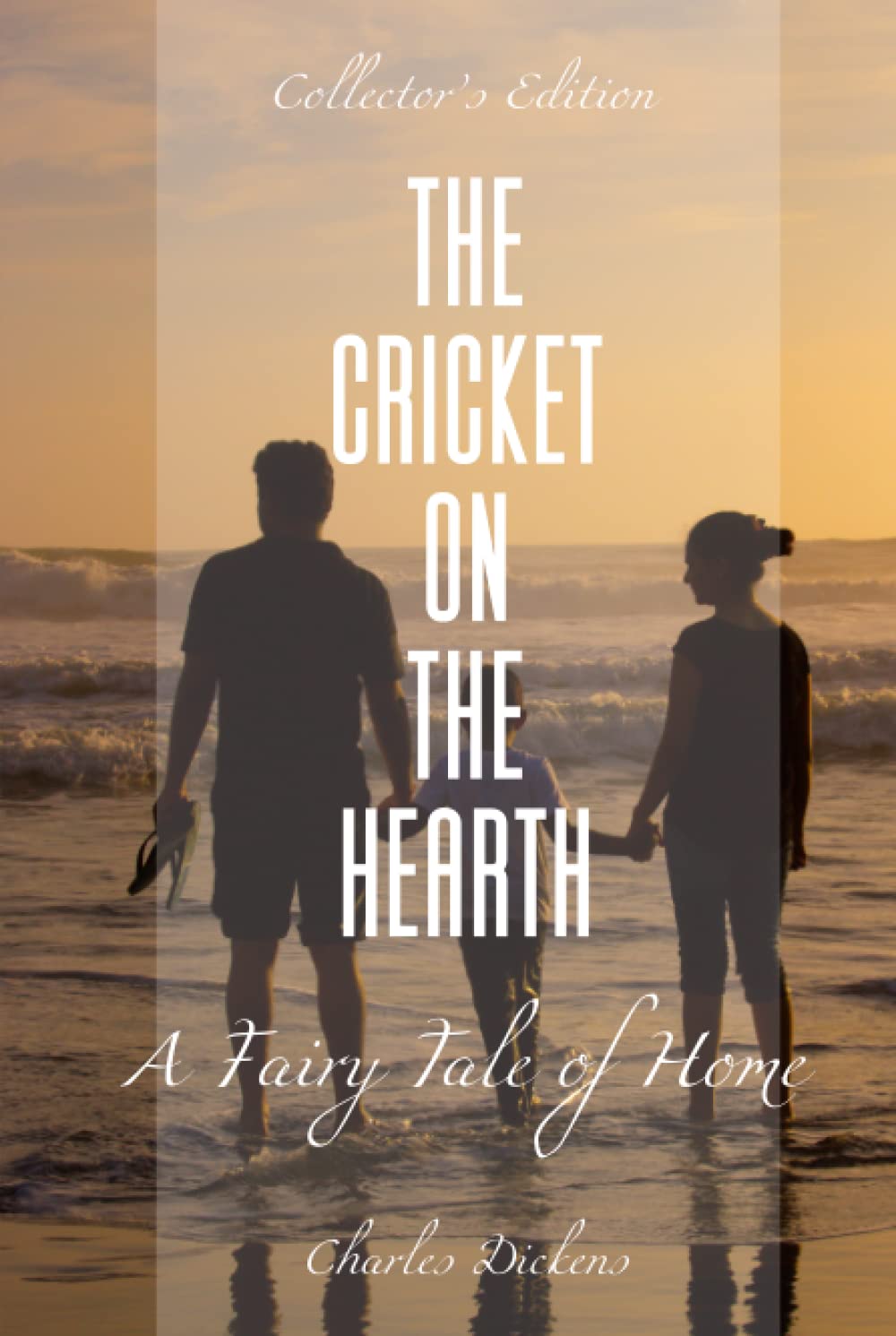 The Cricket on the Hearth - A Fairy Tale of Home: The Collector's ...