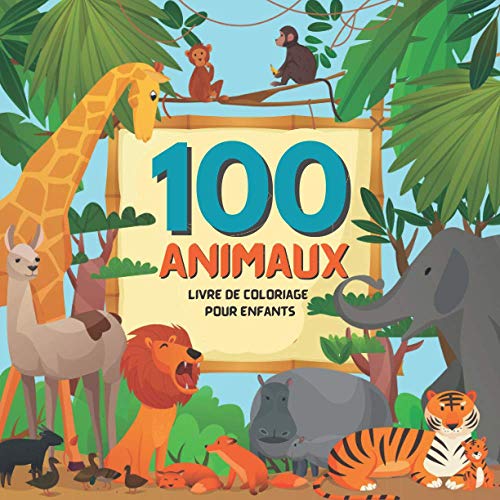 100 Animaux Livre De Coloriage Pour Enfants: À partir de 3 ans — Cahier ...