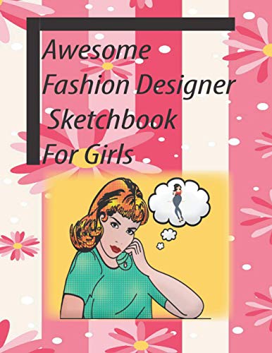 Awesome Fashion Designer Sketchbook for girls: Large Female Figure ...