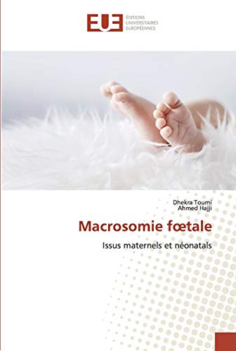 Macrosomie fœtale: Issus maternels et néonatals by Dhekra Toumi | Goodreads