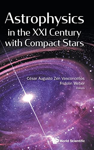Astrophysics In The Xxi Century With Compact Stars by Cesar Augusto Zen ...