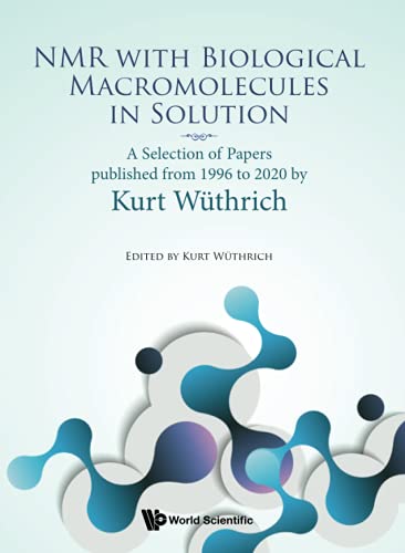 Nmr With Biological Macromolecules In Solution A Selection Of Papers Published From 1996 To