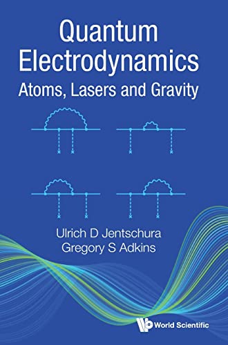 Quantum Electrodynamics: Atoms, Lasers and Gravity by Ulrich D ...