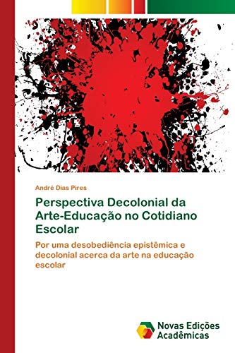 Perspectiva Decolonial da Arte-Educação no Cotidiano Escolar by André ...