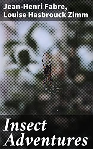 Insect Adventures by Jean-Henri Fabre | Goodreads
