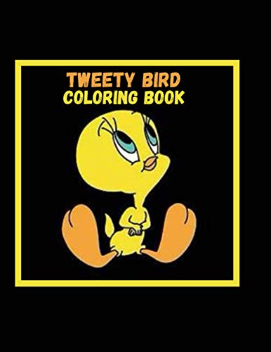 Tweety bird coloring book: Great Gift For Those Who Love Tweety bird ...
