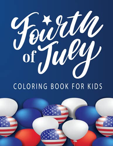 Fourth of July Coloring Book for Kids: Kids 4th Of July Patriotic day ...