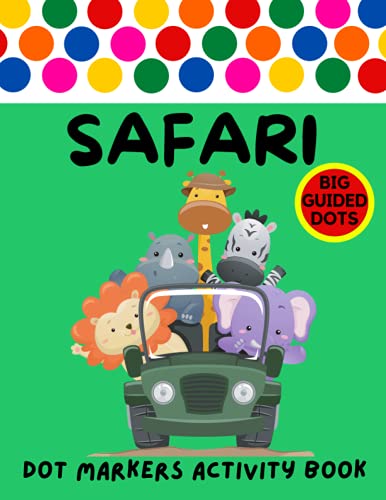 Safari Dot Markers Activity Book: African Safari ABC Alphabet, Numbers ...