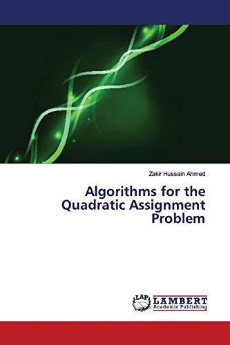 Algorithms For The Quadratic Assignment Problem By Zakir Hussain Ahmed Goodreads