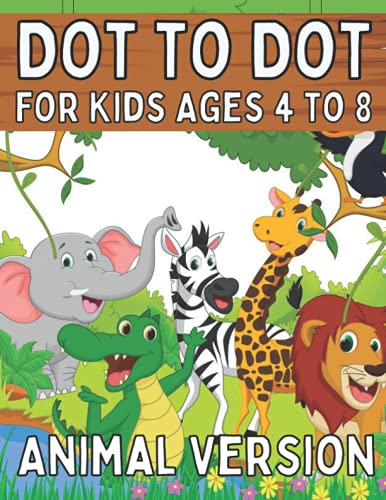 Dot to Dot for Kids Ages 4 to 8 Animal Version: Fun and Challenging ...