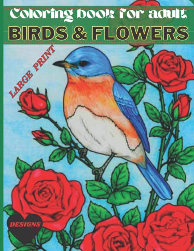 birds & Flowers Coloring book for adult large print designs: Large ...