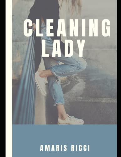 The Cleaning Lady by Amaris Ricci | Goodreads