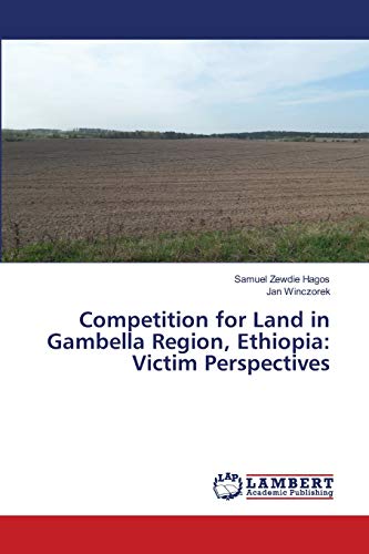 Competition for Land in Gambella Region, Ethiopia: Victim Perspectives ...