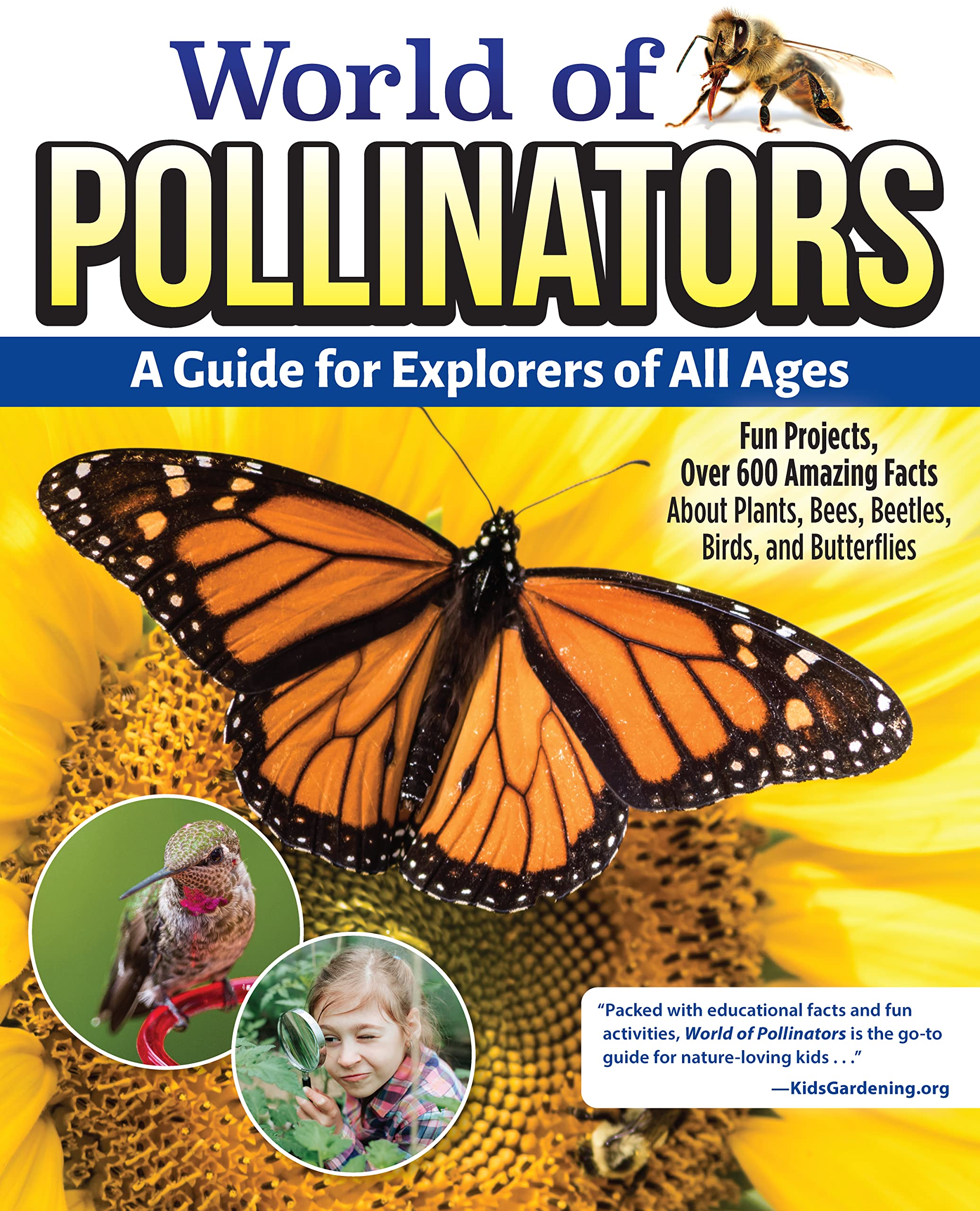 World of Pollinators: A Guide for Explorers of All Ages: Fun Projects ...