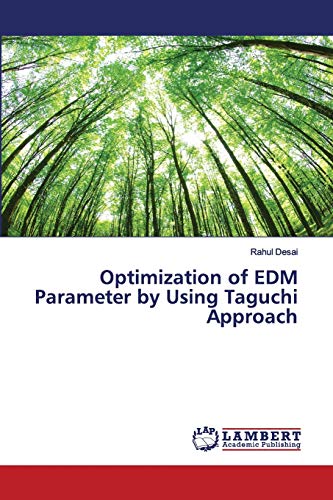 Optimization Of Edm Parameter By Using Taguchi Approach By Rahul Desai Goodreads