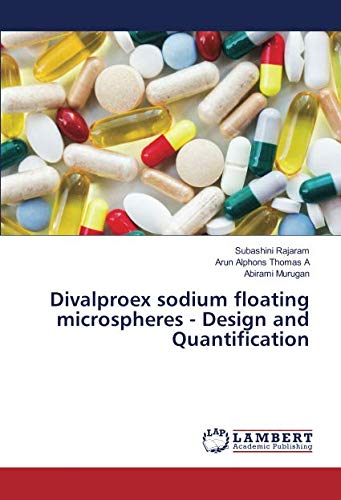 Divalproex Sodium Floating Microspheres Design And Quantification By Subashini Rajaram Goodreads