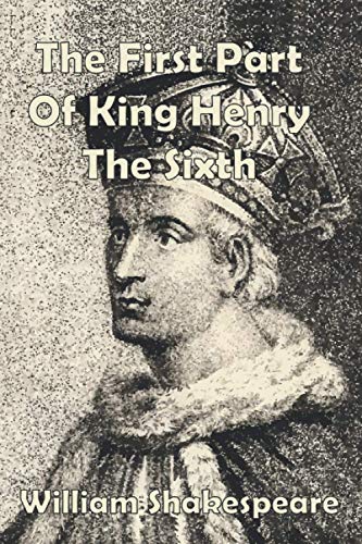 The First Part Of King Henry The Sixth: Henry VI by William Shakespeare | Goodreads
