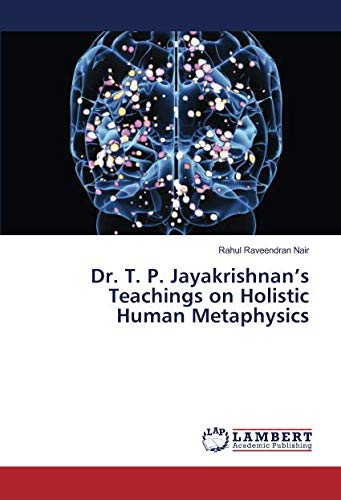 Dr. T. P. Jayakrishnan’s Teachings on Holistic Human Metaphysics by ...