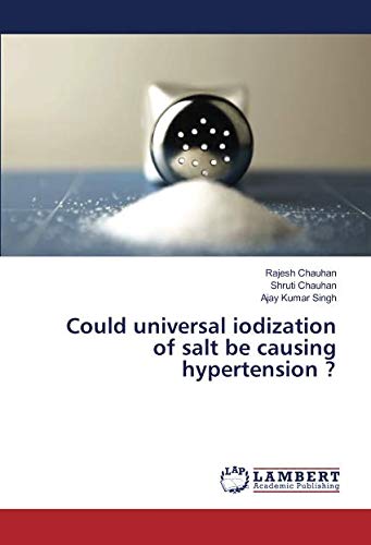 Could universal iodization of salt be causing hypertension ? by Rajesh ...