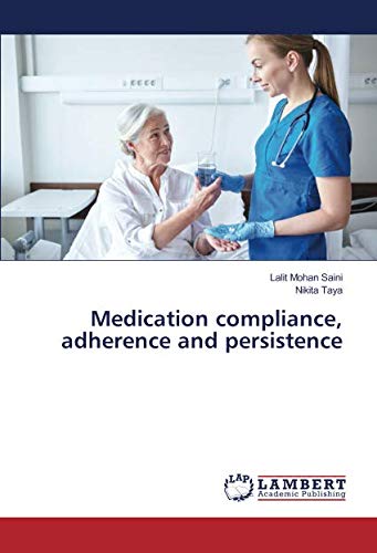 Medication compliance, adherence and persistence by Lalit Mohan Saini ...
