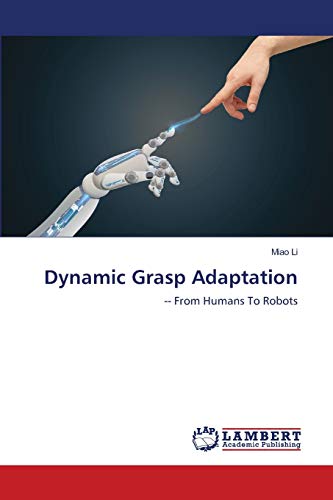 Dynamic Grasp Adaptation by Miao Li | Goodreads