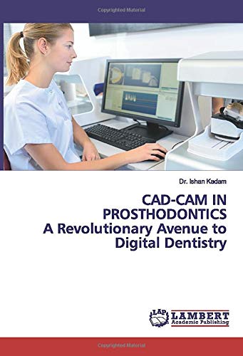 CAD-CAM IN PROSTHODONTICS A Revolutionary Avenue to Digital Dentistry ...