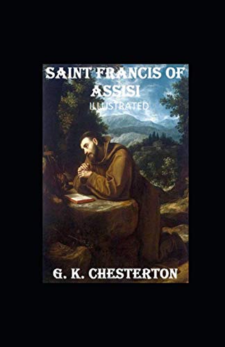Saint Francis of Assisi Illustrated by G.K. Chesterton | Goodreads