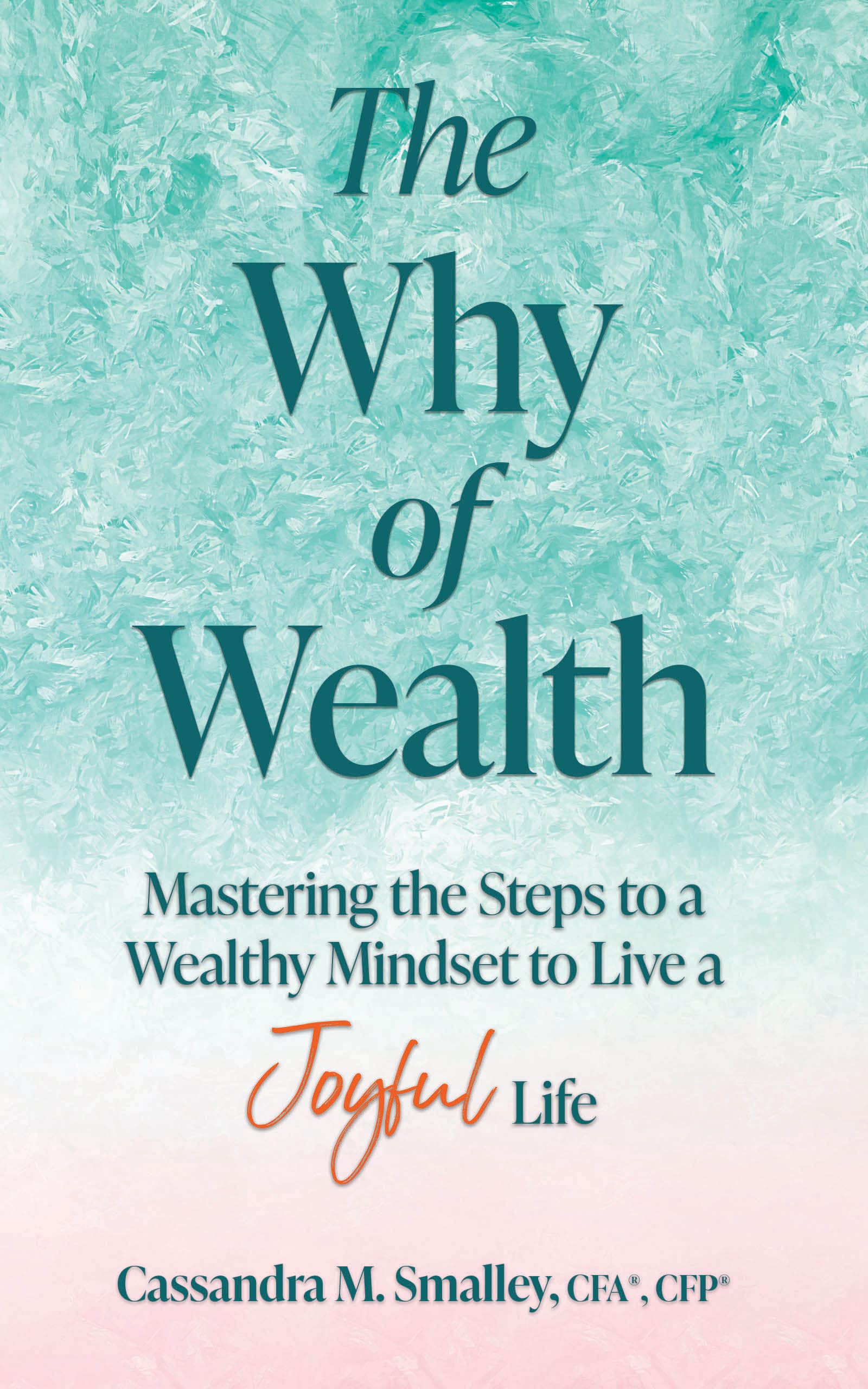 The Why of Wealth: Mastering the Steps to a Wealthy Mindset to Live a ...