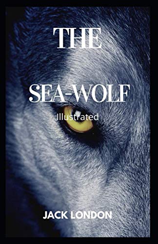 The Sea-Wolf Illustrated by Jack London | Goodreads