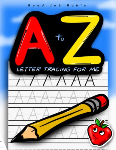 Good Job Bob's A to Z: A to Z Letter tracing for me by Bob Harrison ...