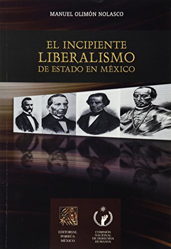 INCIPIENTE LIBERALISMO DE ESTADO EN MEXICO, EL by Manuel Olimón Nolasco ...