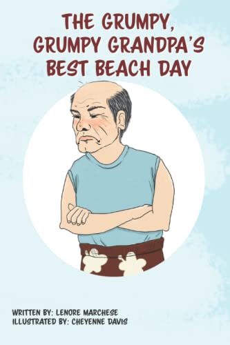 The Grumpy, Grumpy Grandpa's Best Beach Day by Lenore Marchese | Goodreads