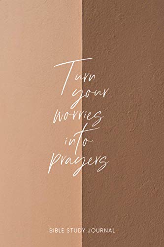 Turn Your Worries Into Prayers: Bible Study Journal - Modern ...