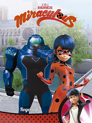 LADYBUG MIRACULOUS. ROGERCOP by ZAG-METHOD | Goodreads