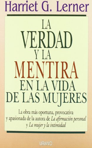 La verdad y la mentira en la vida de las mujeres by Harriet Lerner ...