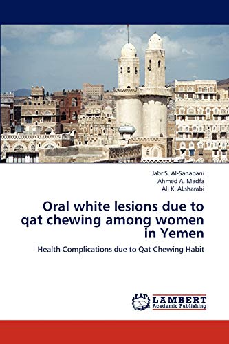 Oral white lesions due to qat chewing among women in Yemen: Health ...