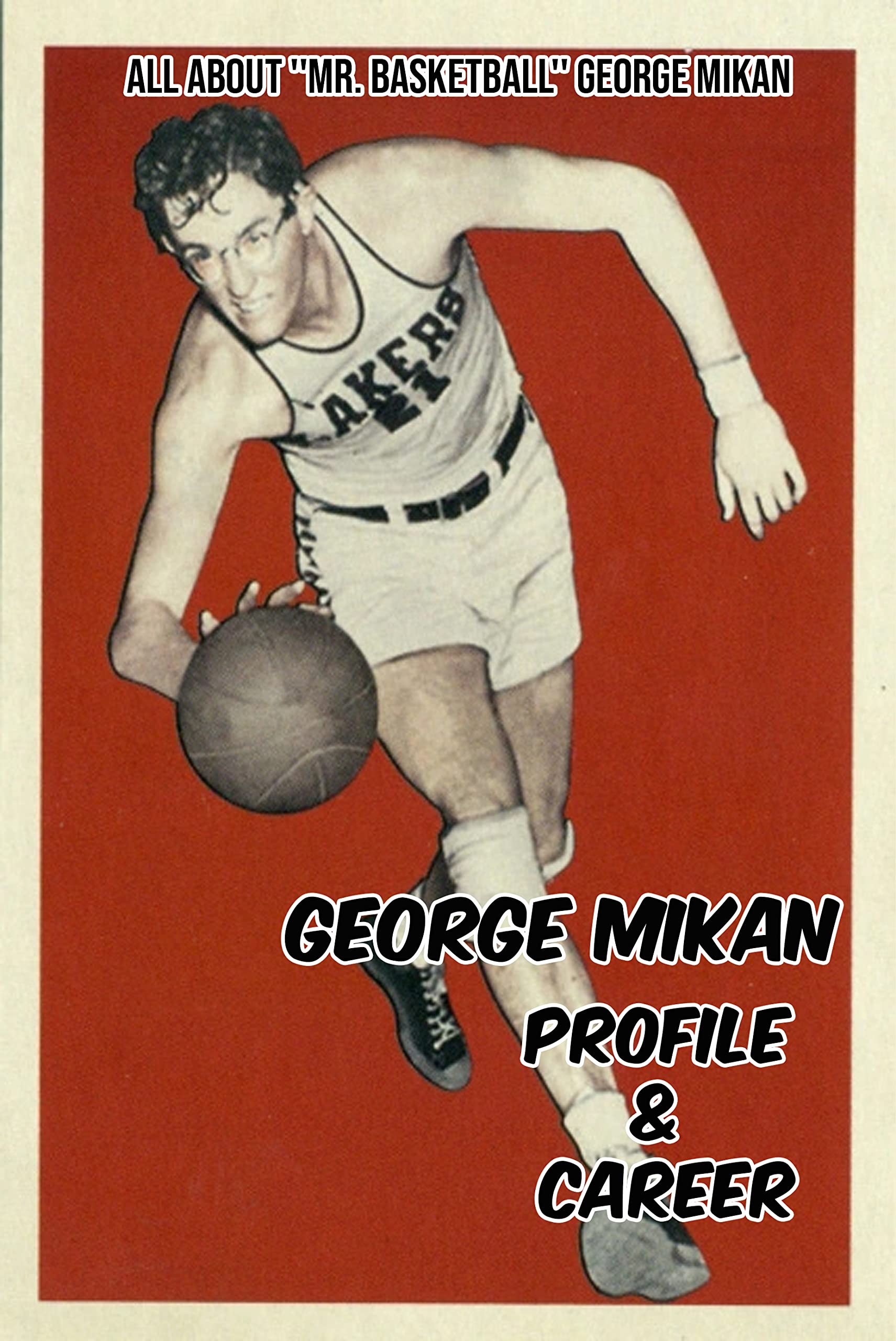 George Mikan Profile & Career: All about ''Mr. Basketball'' George ...