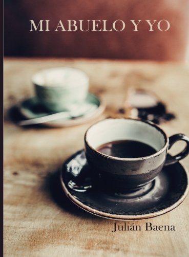 Mi abuelo y yo (Spanish Edition) by Julián Baena | Goodreads