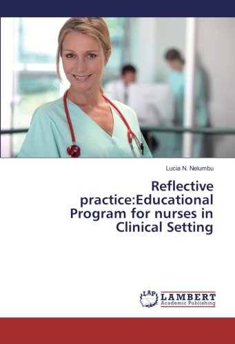 Reflective practice:Educational Program for nurses in Clinical Setting ...