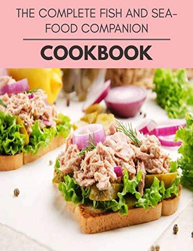 The Complete Fish And Seafood Companion Cookbook: Quick, Easy And ...
