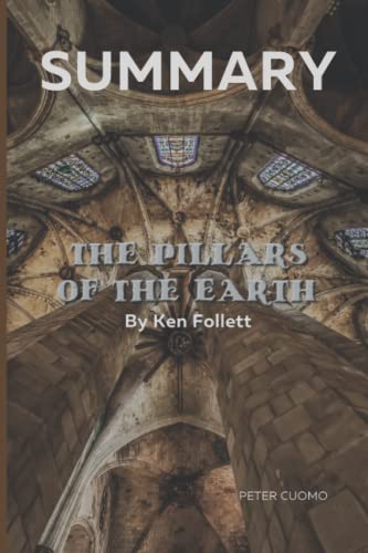 Summary of The Pillars of the Earth by Ken Follett: The Pillars of the ...